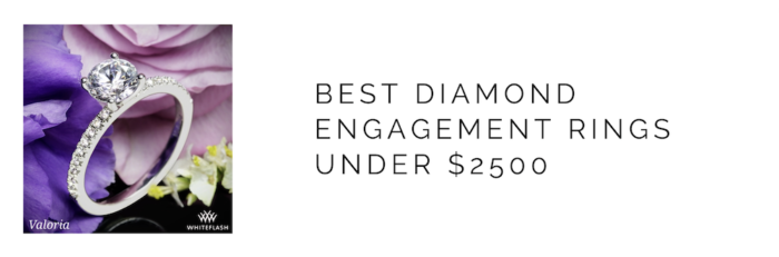 Best Diamond Engagement Rings Under $2500 | A Guide